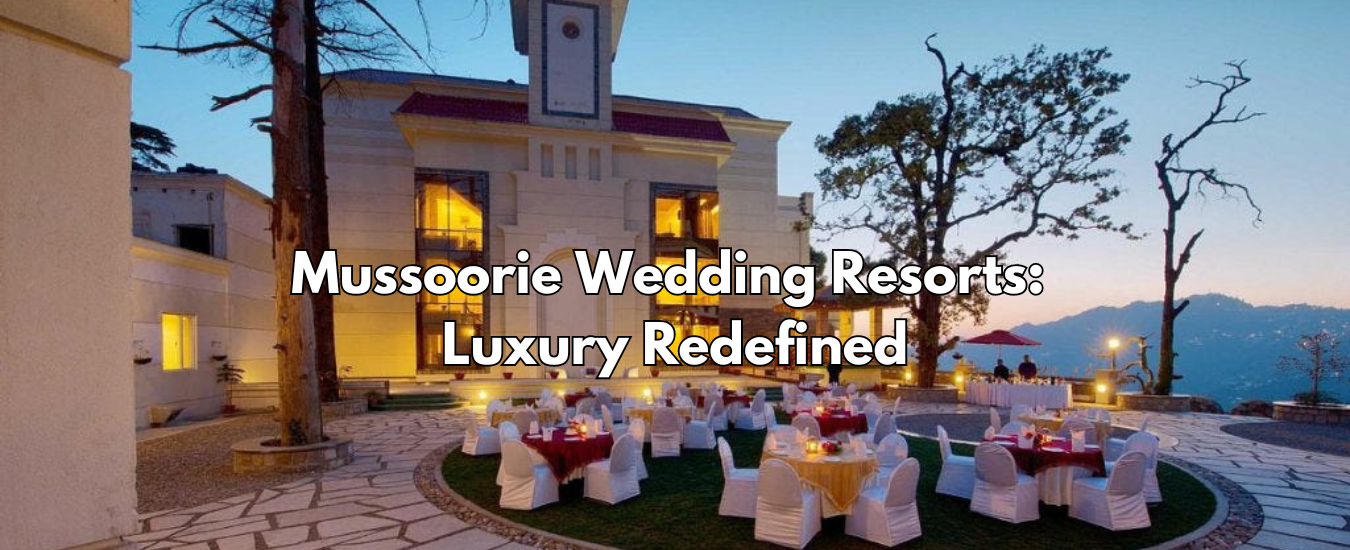 Destination Wedding in Mussoorie | Mussoorie Wedding