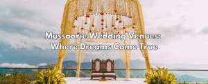Destination Wedding in Mussoorie | Mussoorie Wedding